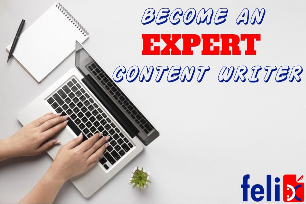 How to become an expert in content wtiting? – Felix